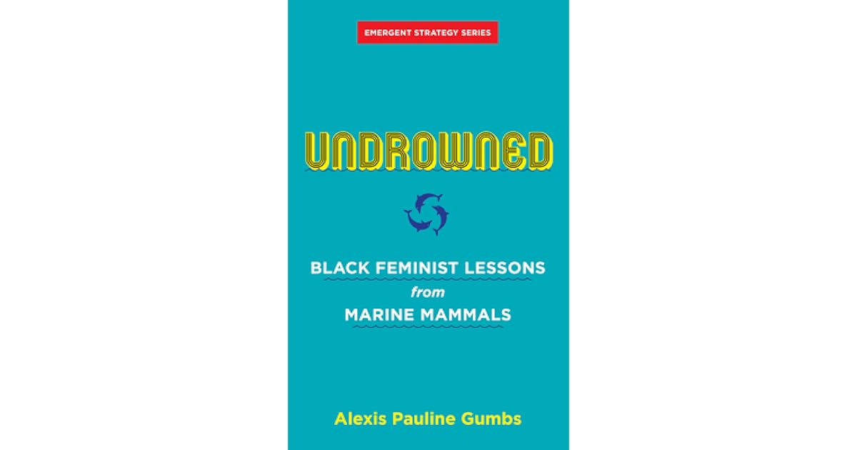 Undrowned: Black Feminist Lessons from Marine Mammals by Alexis Pauline ...