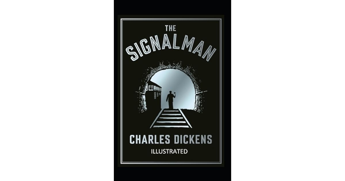 The Signal-Man Illustrated by Charles Dickens