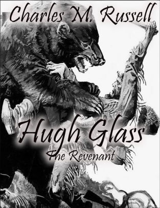 Hugh Glass: The Revenant by Hugh Glass