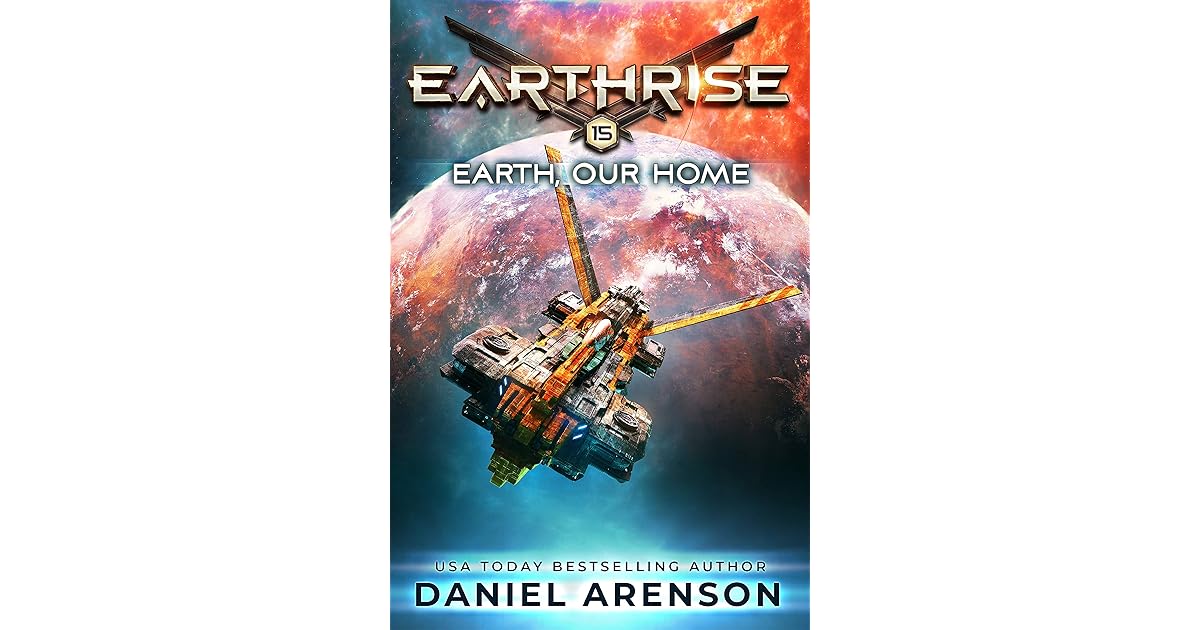 Earth, Our Home (Earthrise, #15) by Daniel Arenson