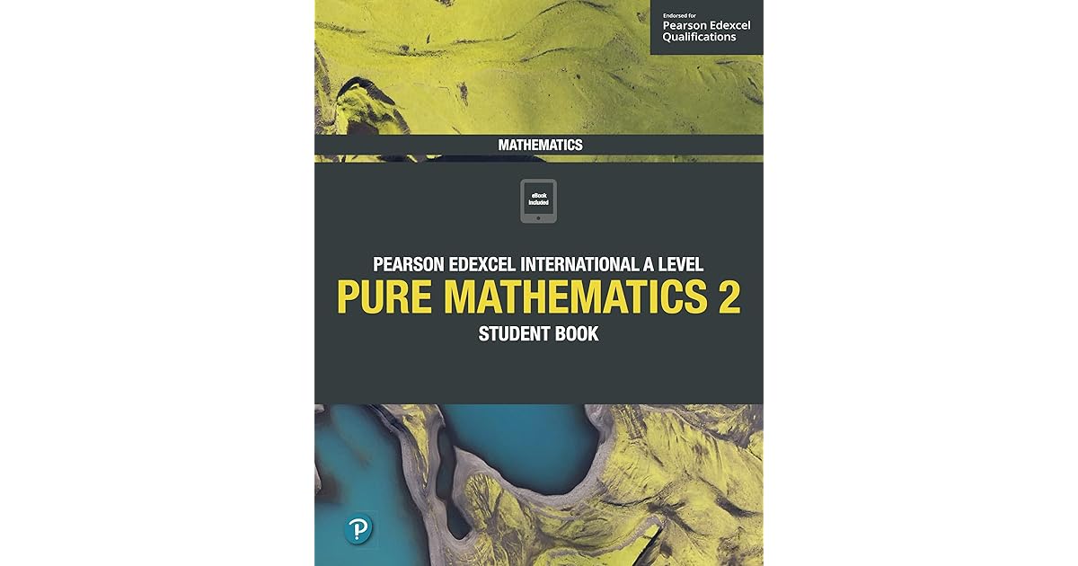 Pearson Edexcel International A Level Mathematics Pure 2 Mathematics ...