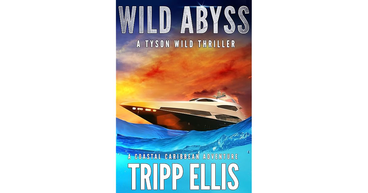 Wild Abyss (Tyson Wild Thriller #18) by Tripp Ellis