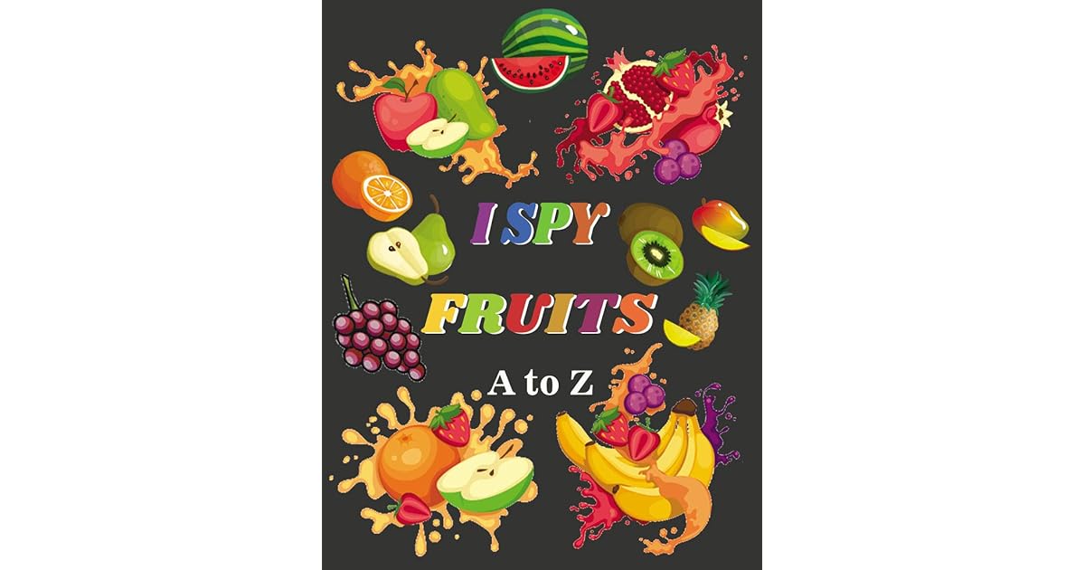 I Spy Fruits from A to Z: Alphabet Game for Kids, Fruits Names from A ...
