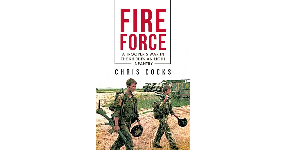 Fire Force: A Trooper's War In The Rhodesian Light Infantry by Chris Cocks