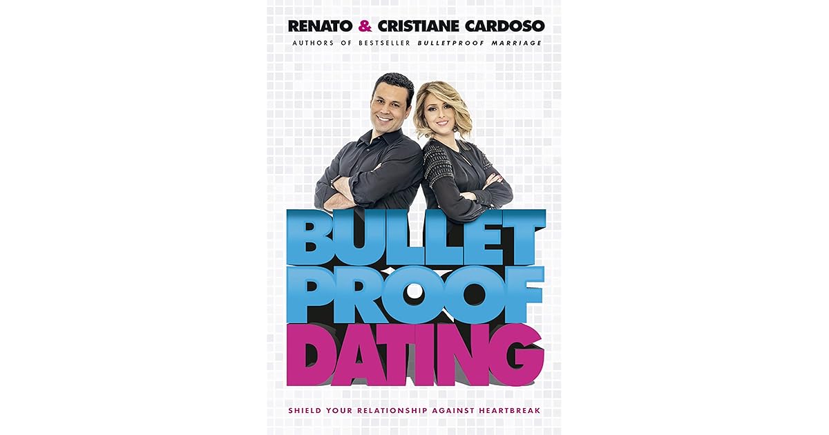 Bulletproof Dating: Shield your relationship against heartbreak by ...