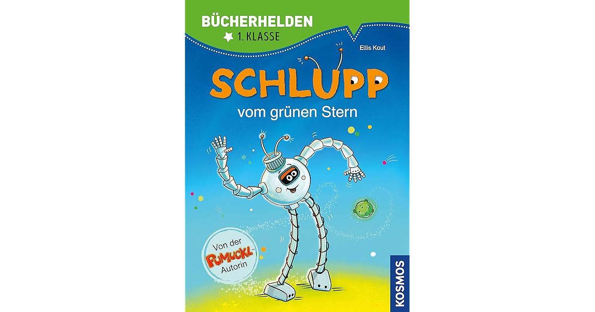 Schlupp, Bücherhelden 1. Klasse, Schlupp vom Grünen Stern by Ellis Kaut