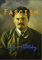 Fascism: What It Is and How to Fight It by Leon Trotsky
