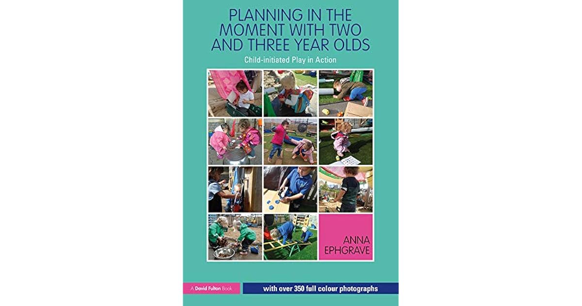 Planning in the Moment with Two and Three Year Olds: Child-initiated ...