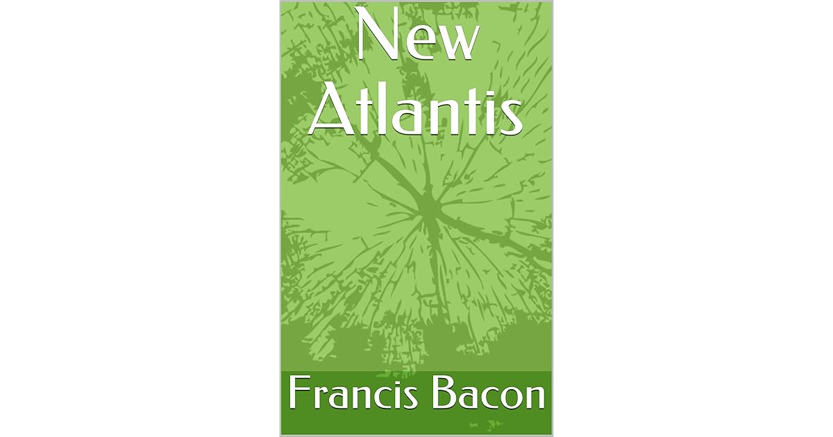 New Atlantis by Francis Bacon