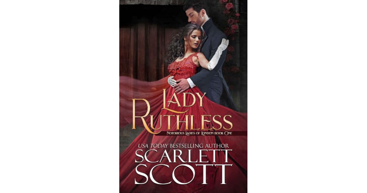 Lady Ruthless (Notorious Ladies of London, #1) by Scarlett Scott