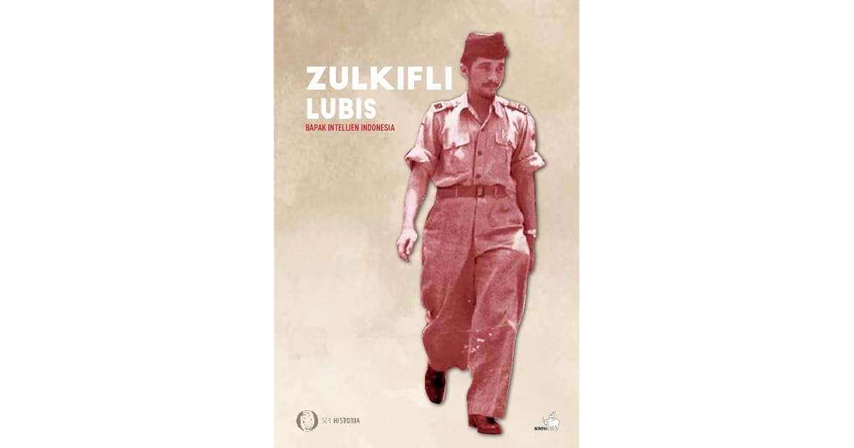 Zulkifli Lubis: Bapak Intelijen Indonesia by Tim Historia