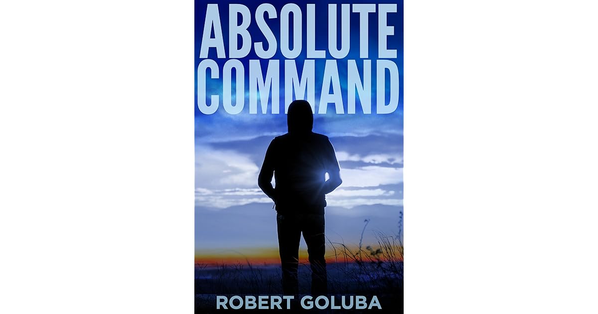Absolute Command (Dangerous Redemption #0.5) by Robert Goluba
