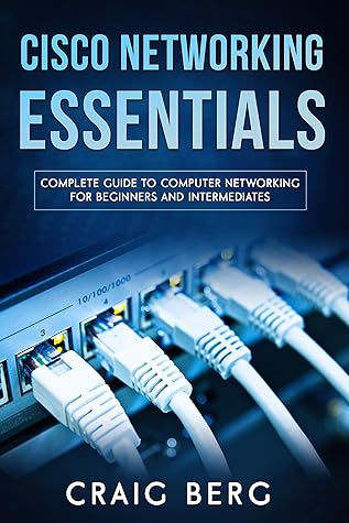 Cisco Networking Essentials: Complete Guide To Computer Networking For ...