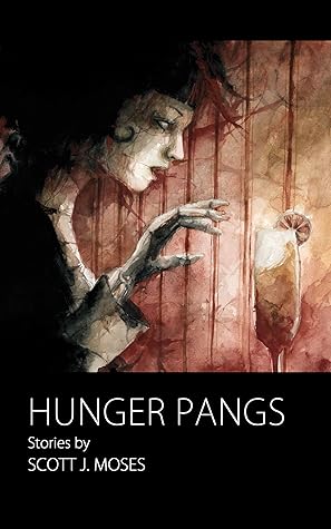 Hunger Pangs by Scott J. Moses