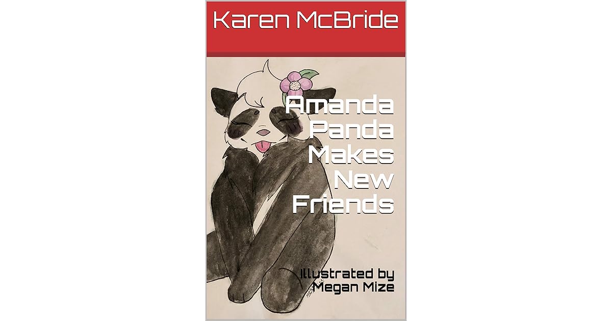 Amanda Panda Makes New Friends: Illustrated by Megan Mize by Karen McBride
