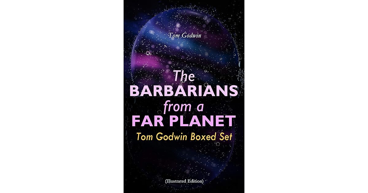 The Barbarians from a Far Planet: Tom Godwin Boxed Set (Illustrated ...