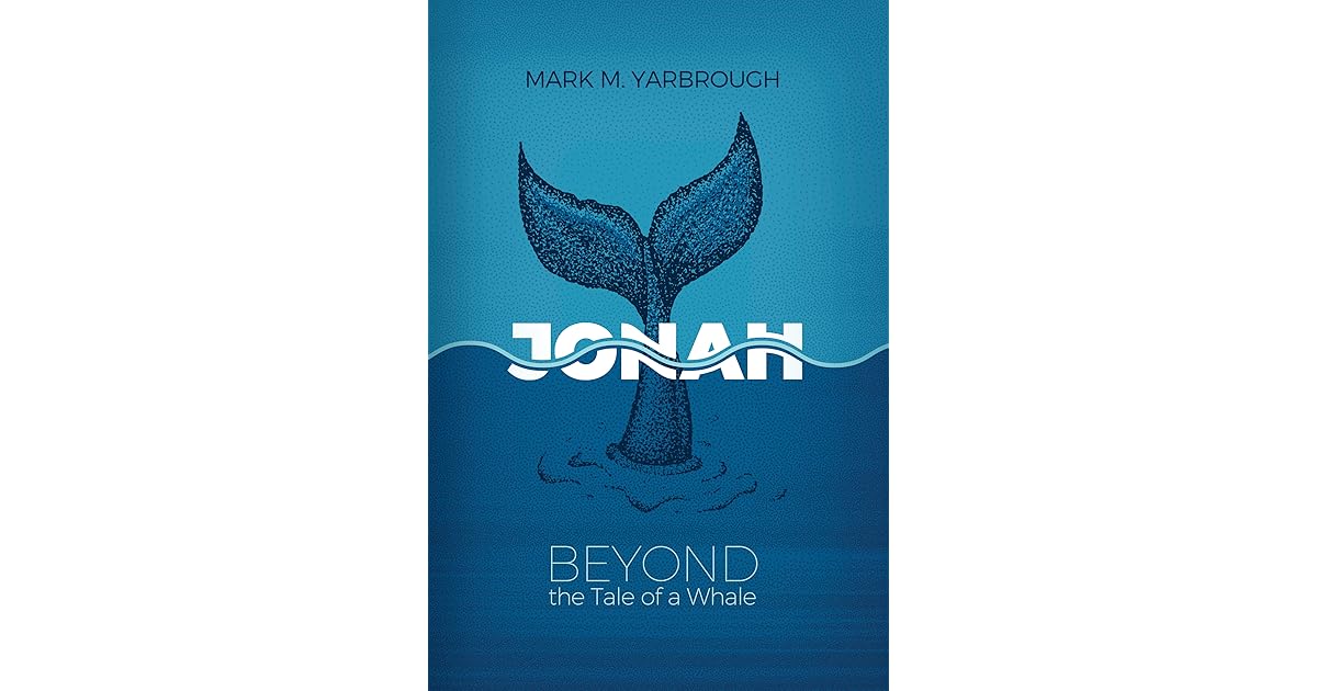 Jonah: Beyond the Tale of a Whale by Mark Yarbrough