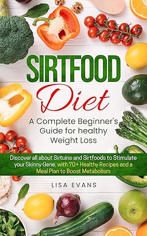 Sirtfood Diet: A Complete Beginner's Guide for Healthy Weight Loss ...