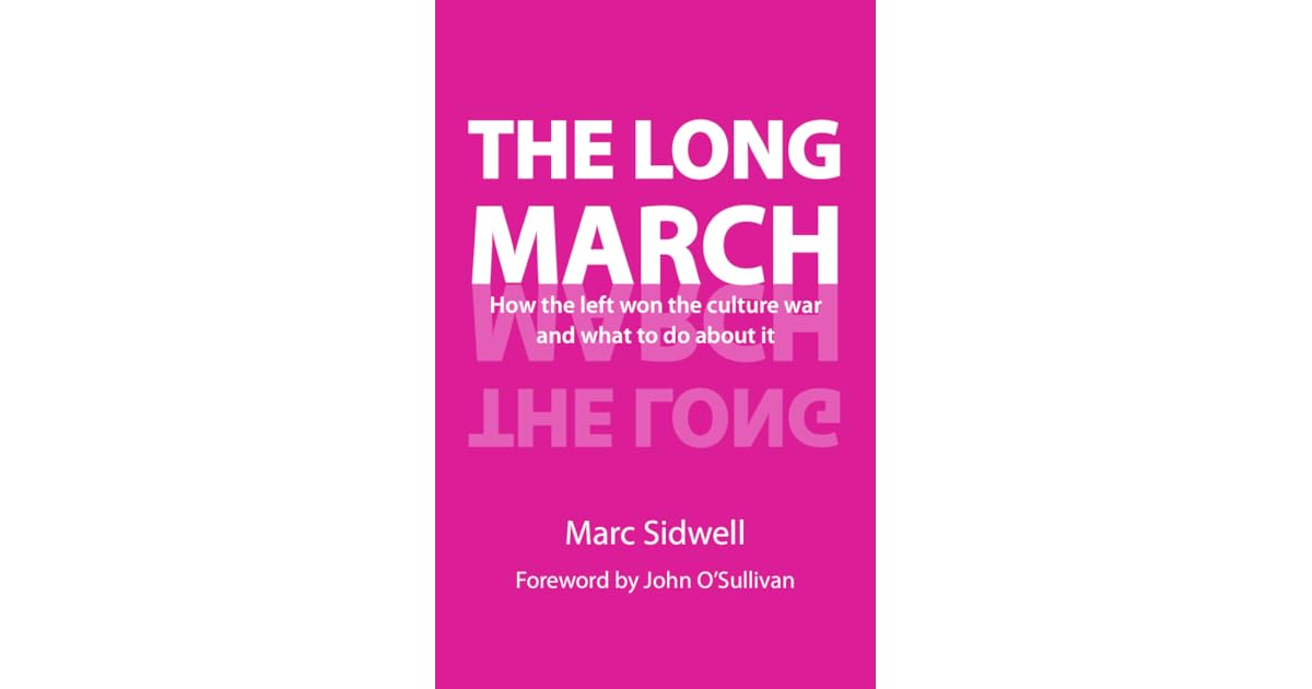The Long March: How the left won the culture war and what to do about ...
