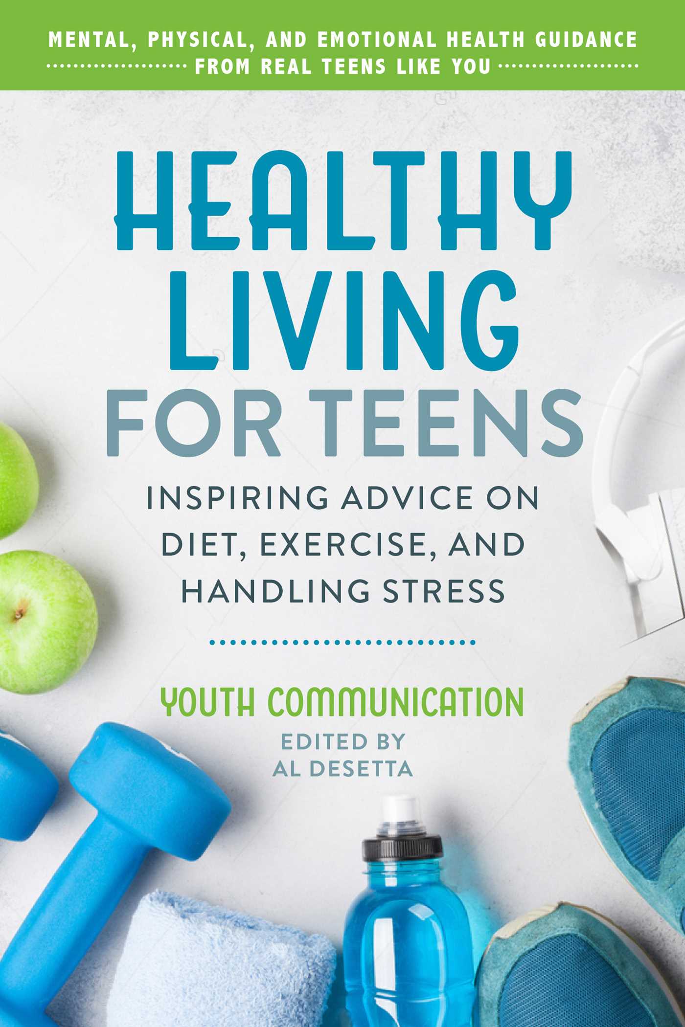 Healthy Living for Teens: Inspiring Advice on Diet, Exercise, and ...