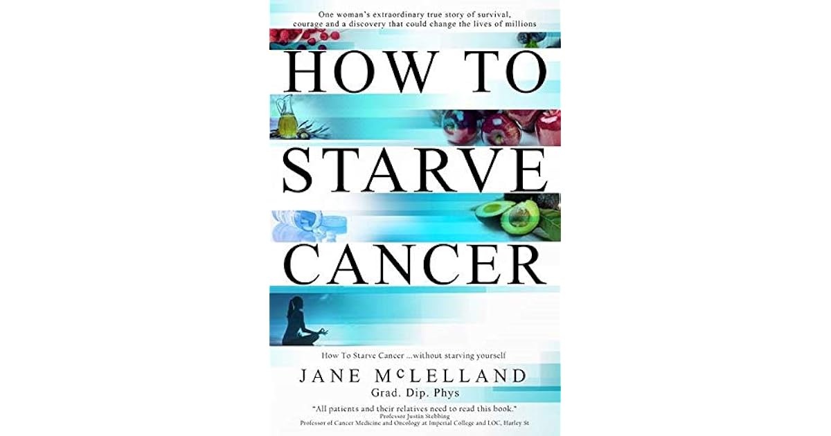 How to Starve Cancer: Without Starving Yourself Second Edition by Jane ...