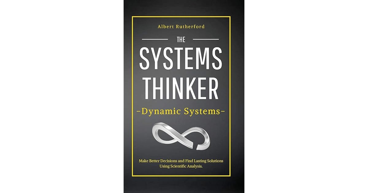 The Systems Thinker - Dynamic Systems: Make Better Decisions and Find ...