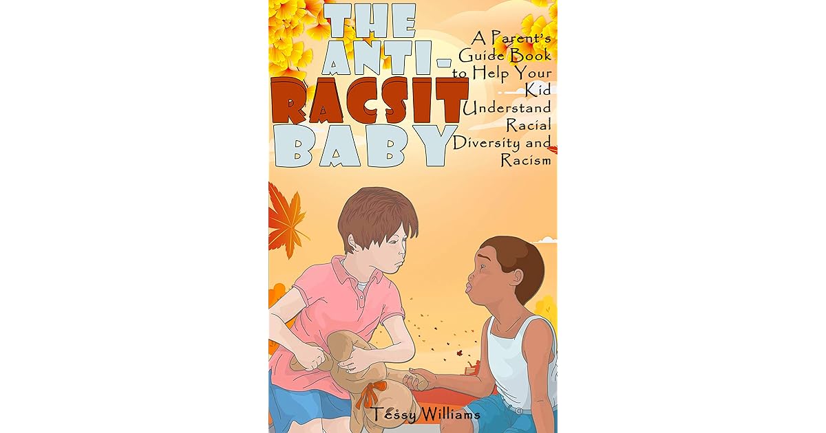 The AntiRacist Baby: A Parent’s Guide Book to Help Your Kid Understand Racial Diversity and ...