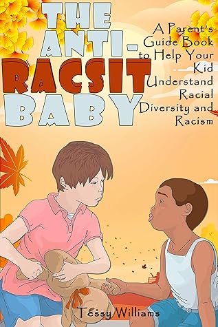 The AntiRacist Baby: A Parent’s Guide Book to Help Your Kid Understand Racial Diversity and ...