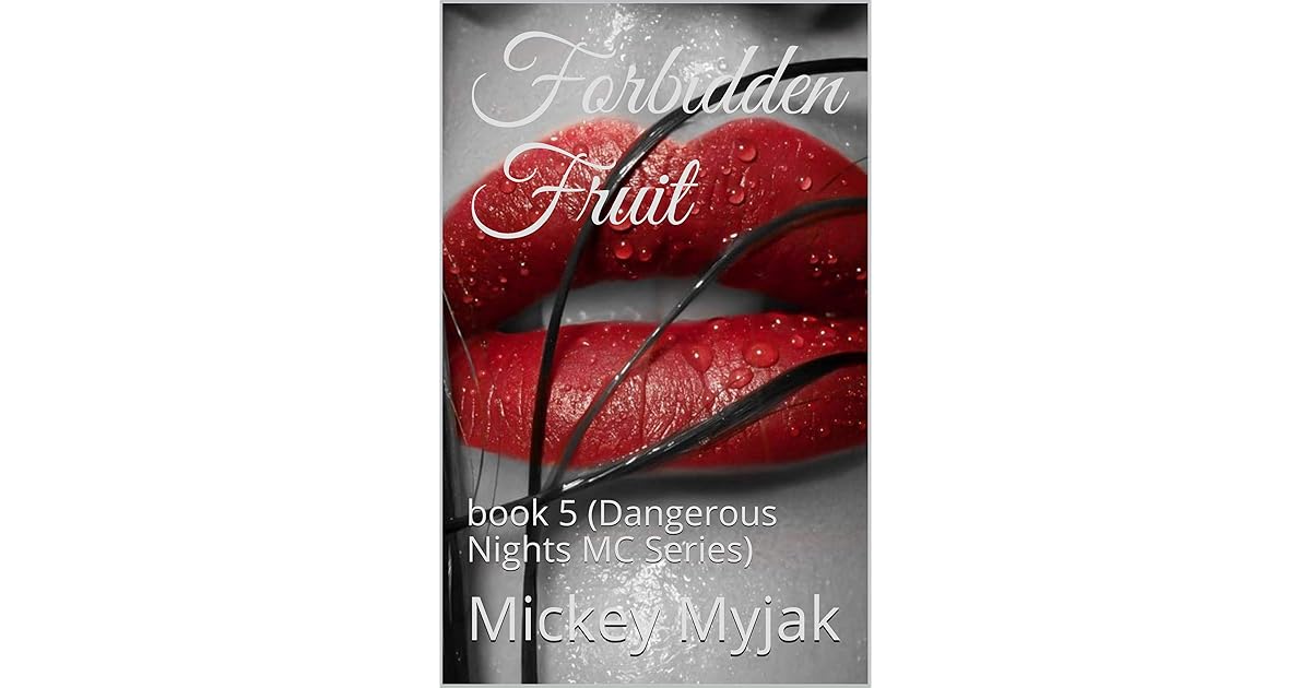 Forbidden Fruit: book 5 by Mickey Myjak