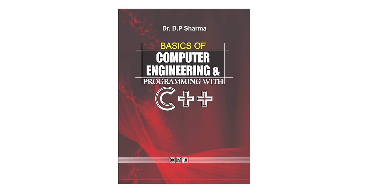 Basics of Computer Engineering & Programming with C++ by D.P. Sharma