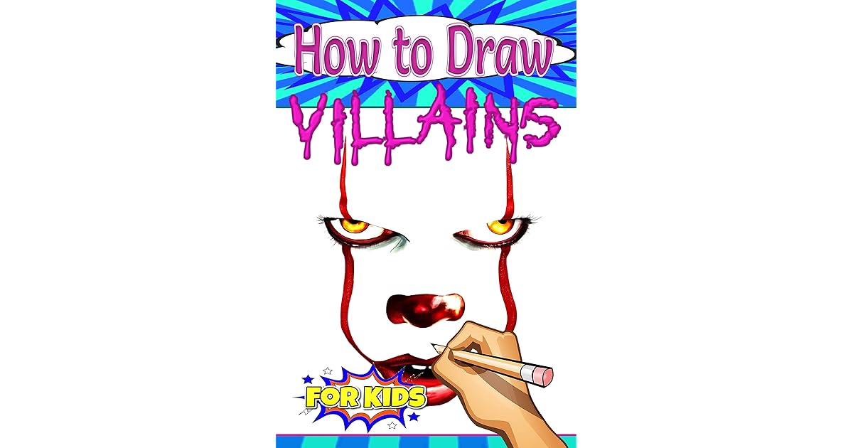 How to Draw Villains: For Kids and Teens Fans, Easy Step-by-Step Guide ...