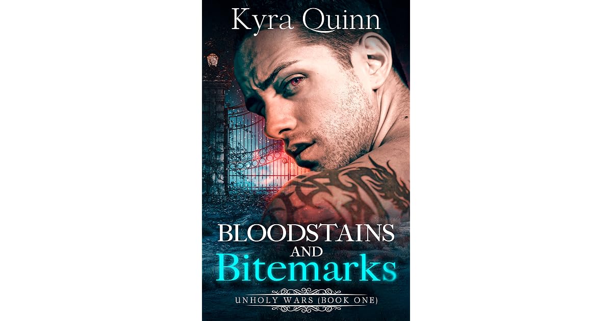 Bloodstains and Bitemarks (Unholy Wars, #1) by Kyra Quinn