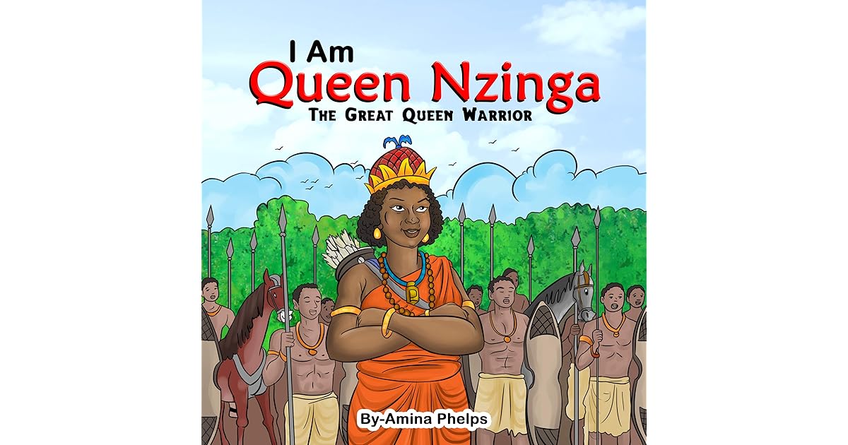 I Am Queen Nzinga: The Great Queen Warrior by Amina Phelps
