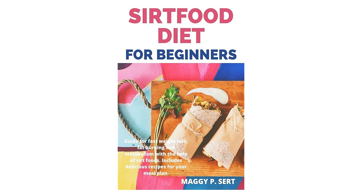 Sirtfood Diet for Beginners: Guide for fast weight loss, fat burning ...