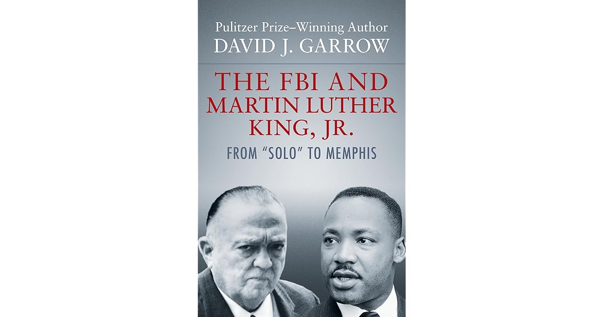 The FBI and Martin Luther King, Jr.: From "Solo" to Memphis by David J ...