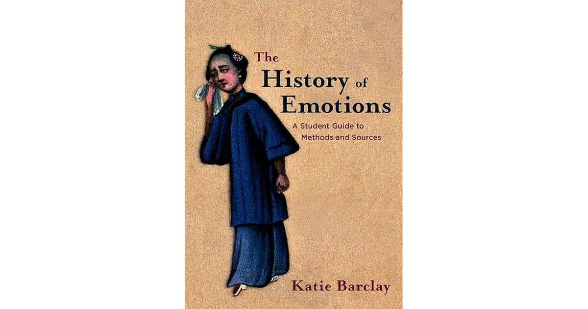 The History of Emotions: A Student Guide to Methods and Sources by ...