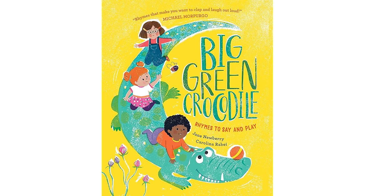 Big Green Crocodile: Rhymes to Say and Play by Jane Newberry