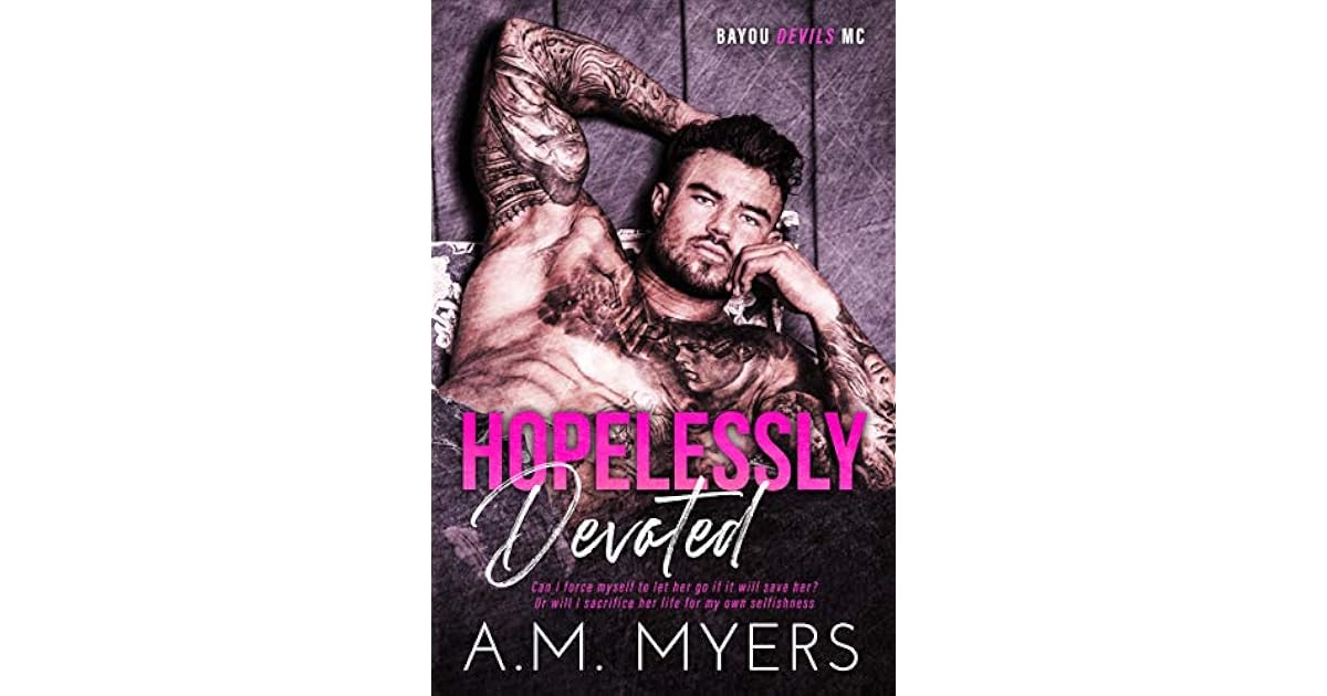 Hopelessly Devoted (Bayou Devils MC, #1) by A.M. Myers