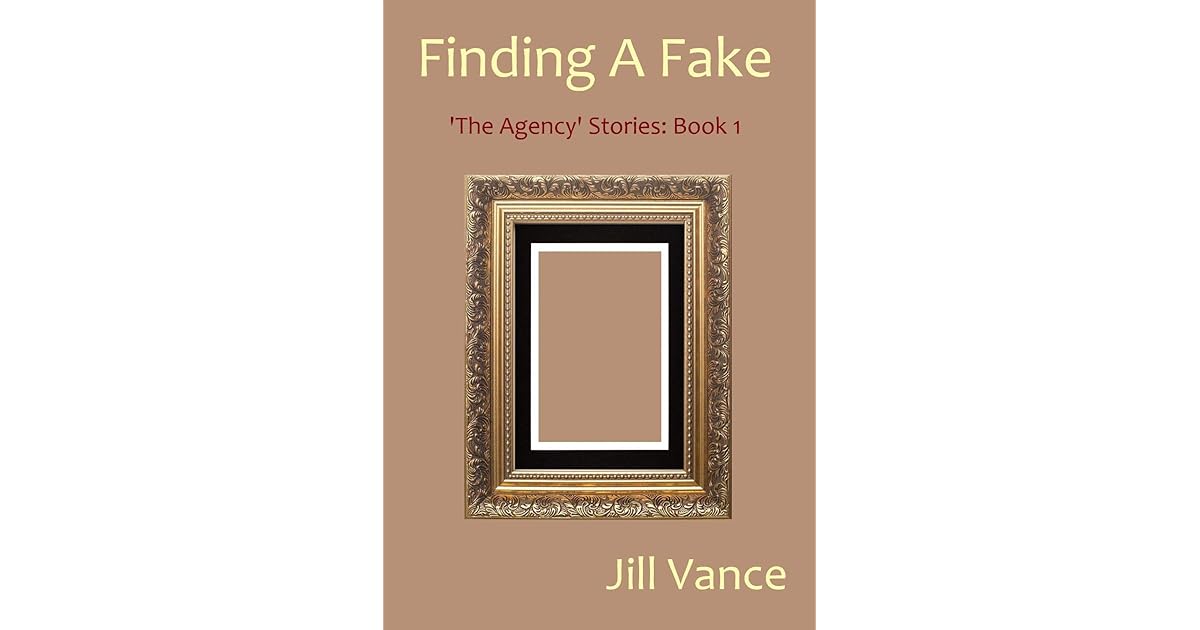 Finding A Fake: 'The Agency' Stories, Book 1 by Jill Vance