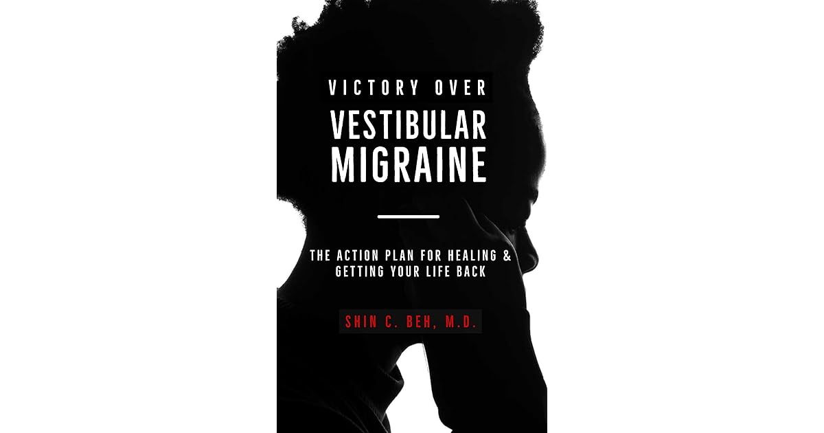 Victory Over Vestibular Migraine: The ACTION Plan for Healing & Getting ...