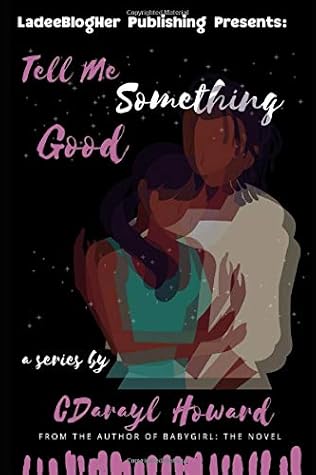 Tell Me Something Good: A series: Book 1 by C. Darayl Howard