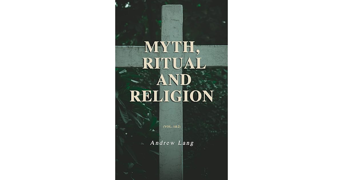 Myth, Ritual and Religion (Vol. 1&2): Complete Edition by Andrew Lang