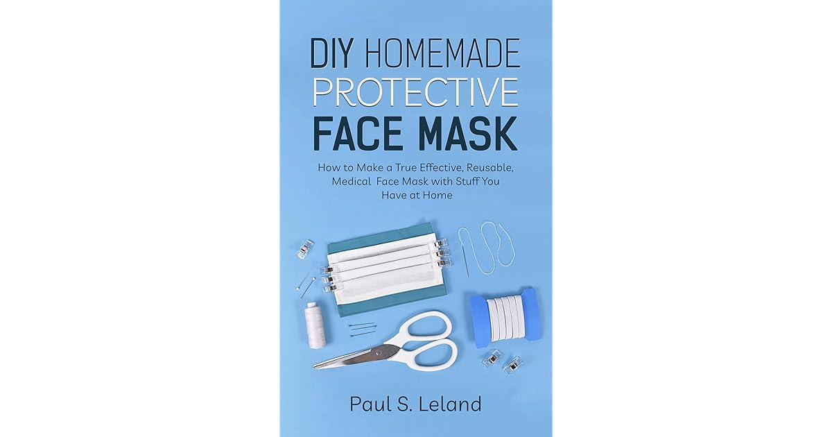 DIY Homemade Protective Face Mask: How to Make a True-Effective ...