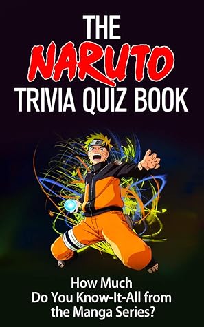 Naruto Trivia Quiz Book: How Much Do You Know-it-All About Naruto? by ...