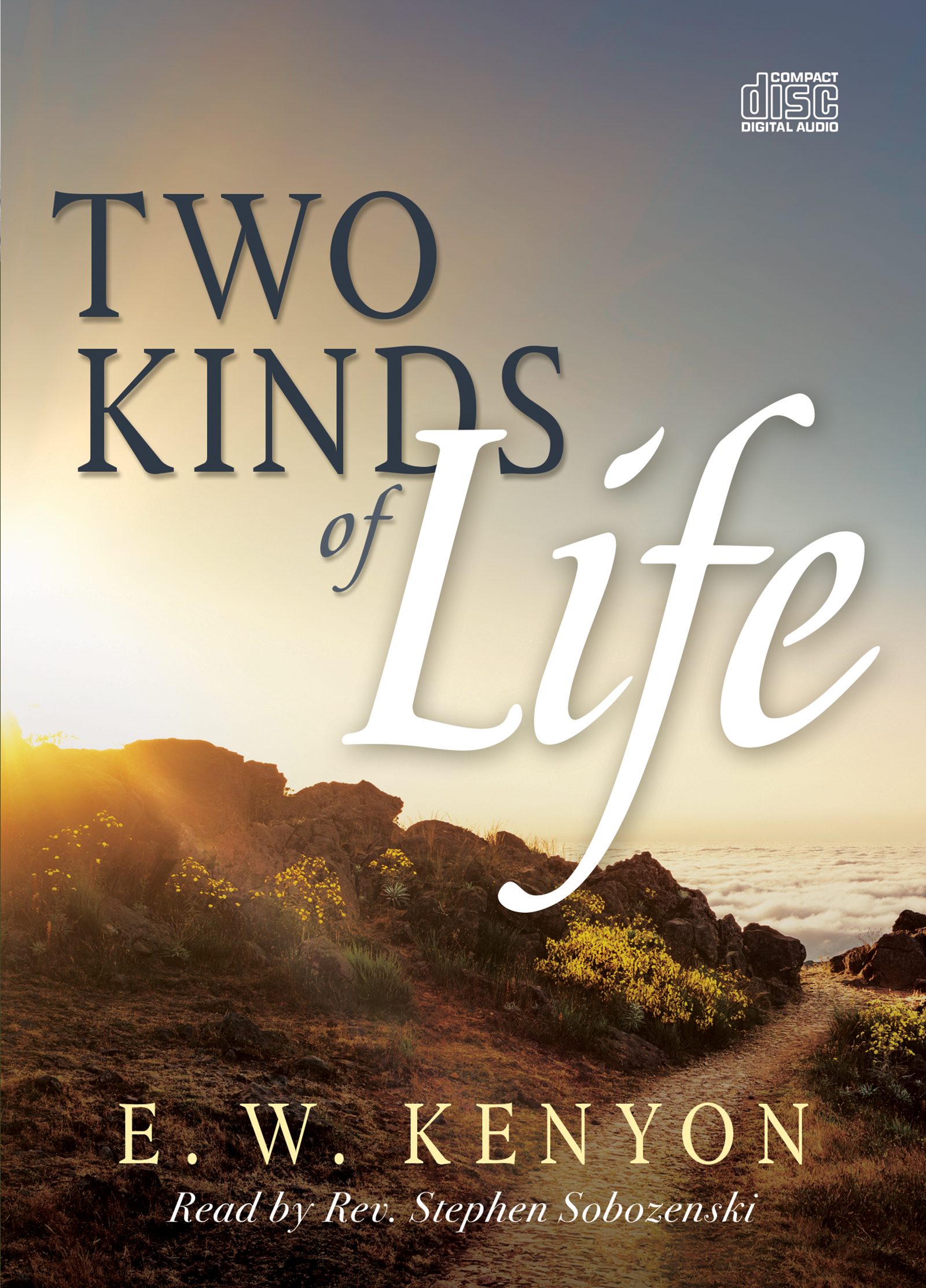 The Two Kinds of Life by E.W. Kenyon