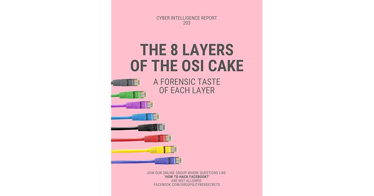 The 8 Layers of the OSI Cake: A Forensic Taste of Each Layer by Jeremy ...