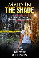 Maid in the Shade by Bridget Allison