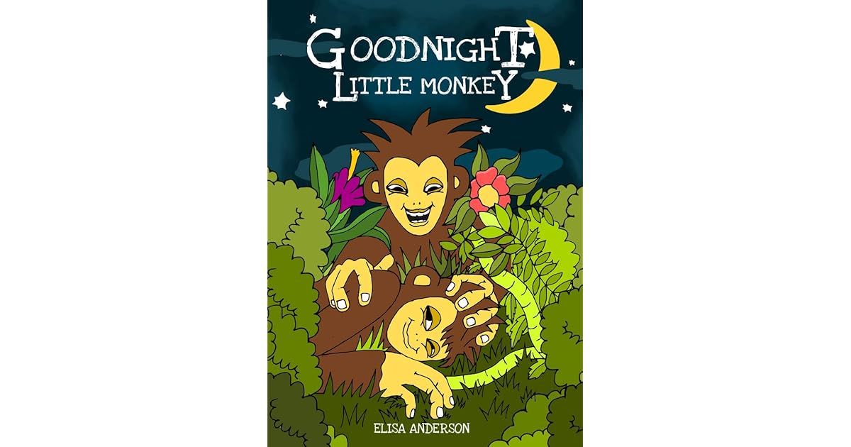 Goodnight Little Monkey – A Pleasantly Rhyming and Colorful Bedtime ...