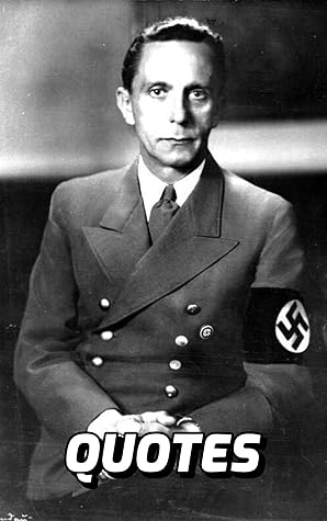 Joseph Goebbels Quotes: 115 Quotes By Joseph Goebbels by Robert White