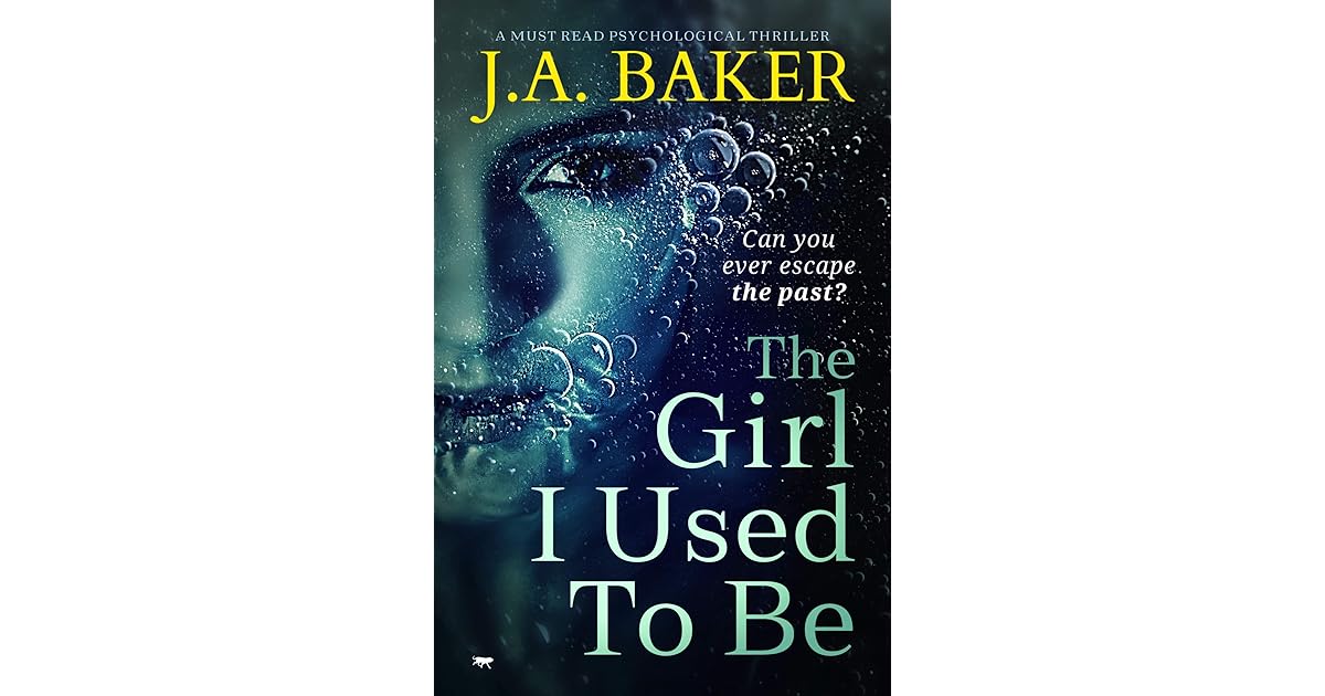 The Girl I Used To Be by J.A. Baker